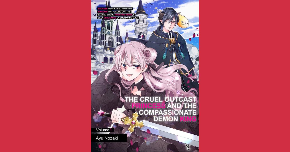 The Cruel Outcast Princess and the Compassionate Demon King: Because I ...