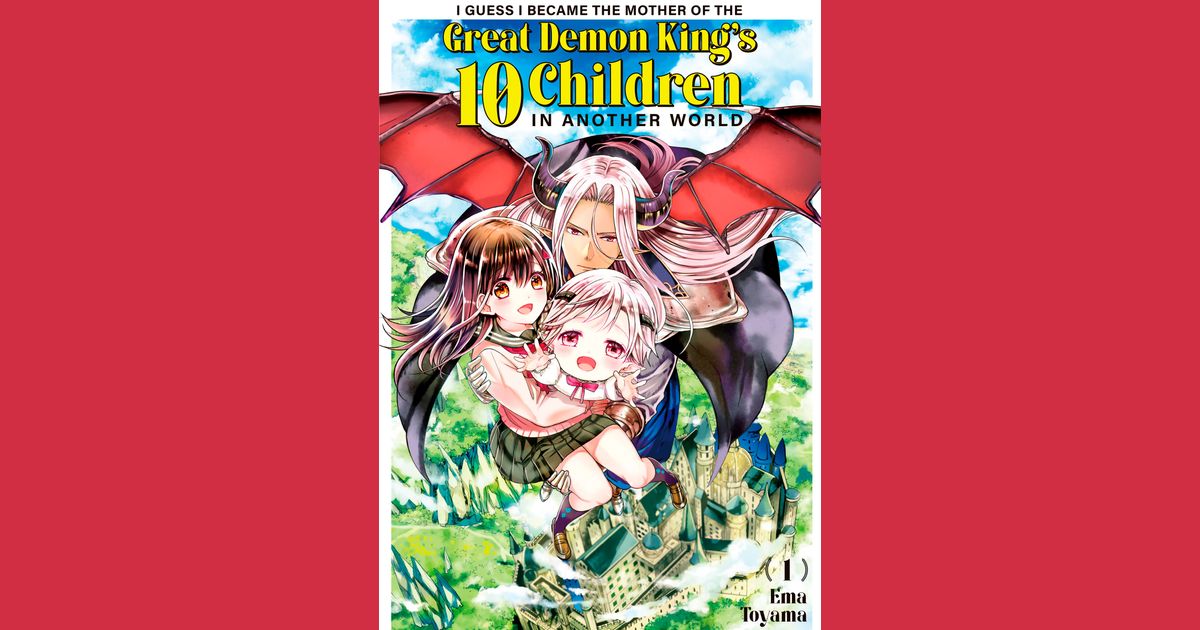 I Guess I Became the Mother of the Great Demon King's 10 Children in ...