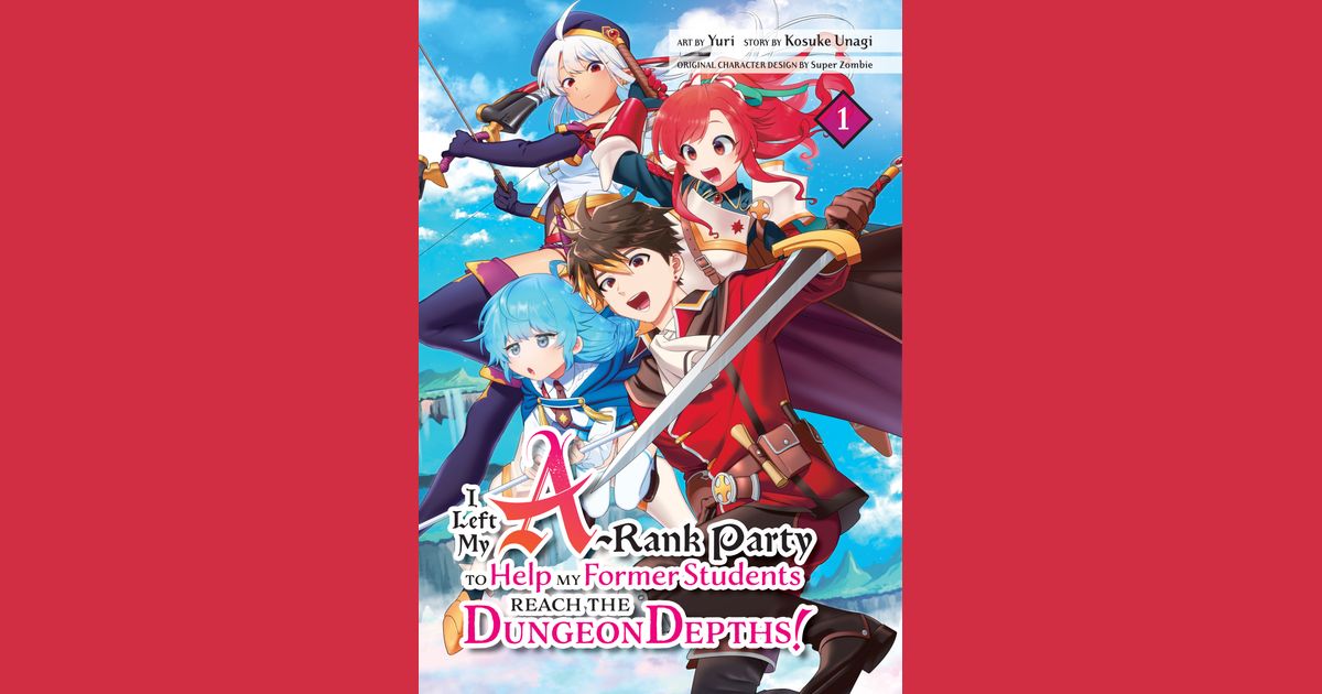 I Left my A-Rank Party to Help My Former Students Reach the Dungeon ...