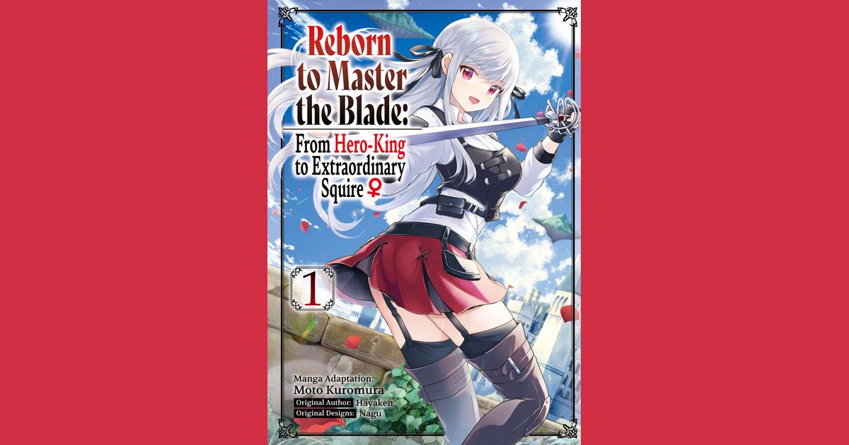 Reborn to Master the Blade: From Hero-King to Extraordinary Squire ♀ ...